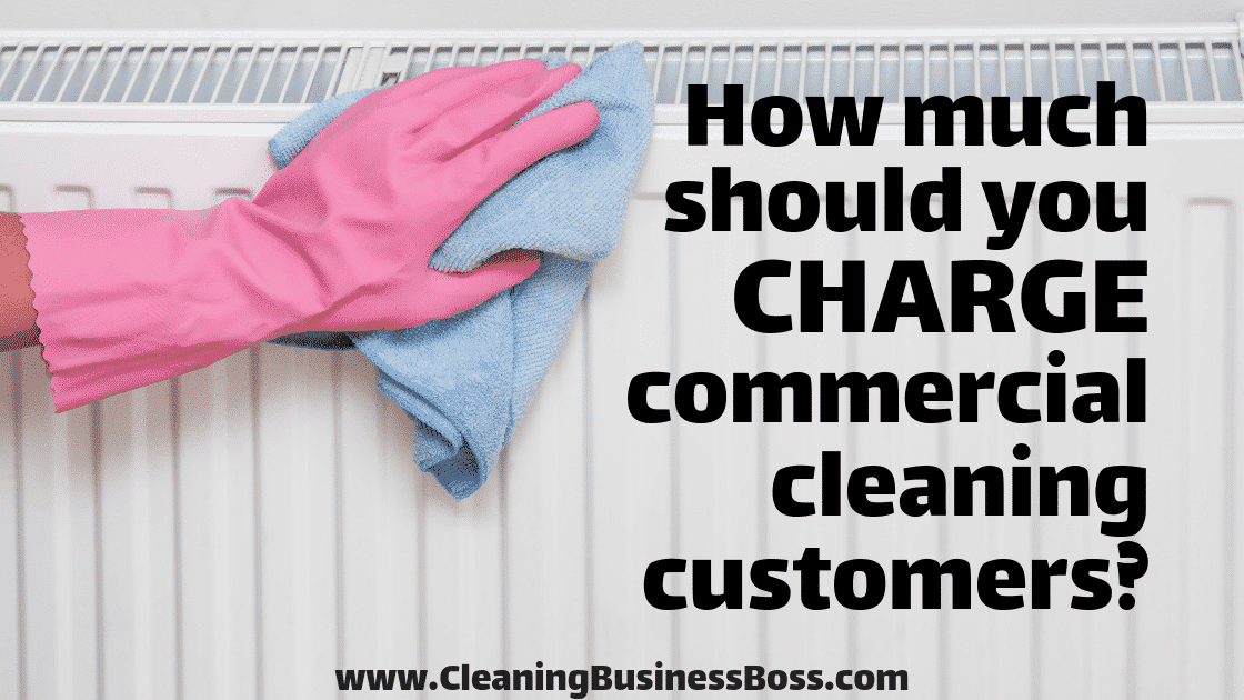 How Much Should You Charge Commercial Cleaning Customers Cleaning