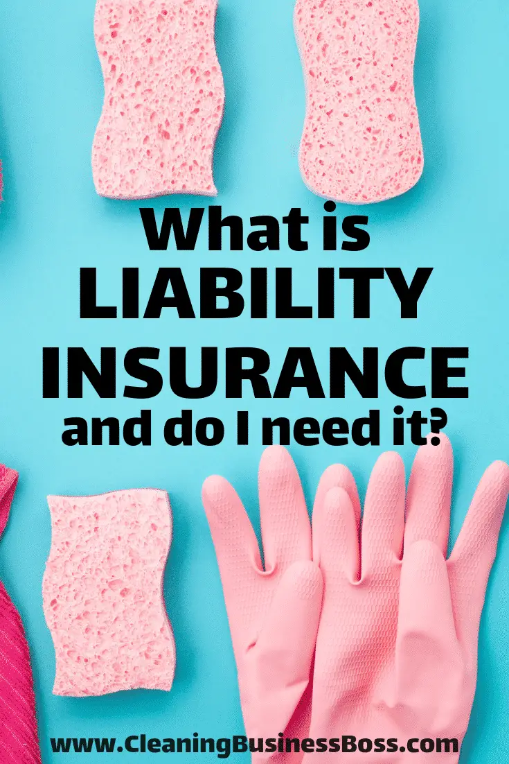 What is Liability Insurance, and Do I Need It? - Cleaning Business Boss