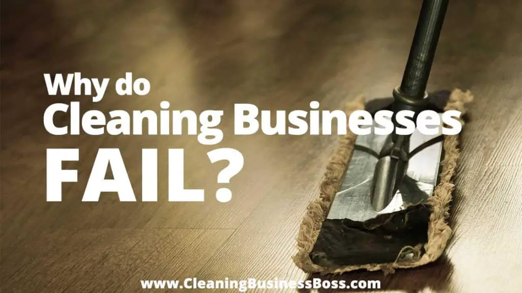 Why Do Cleaning Businesses Fail? - Cleaning Business Boss
