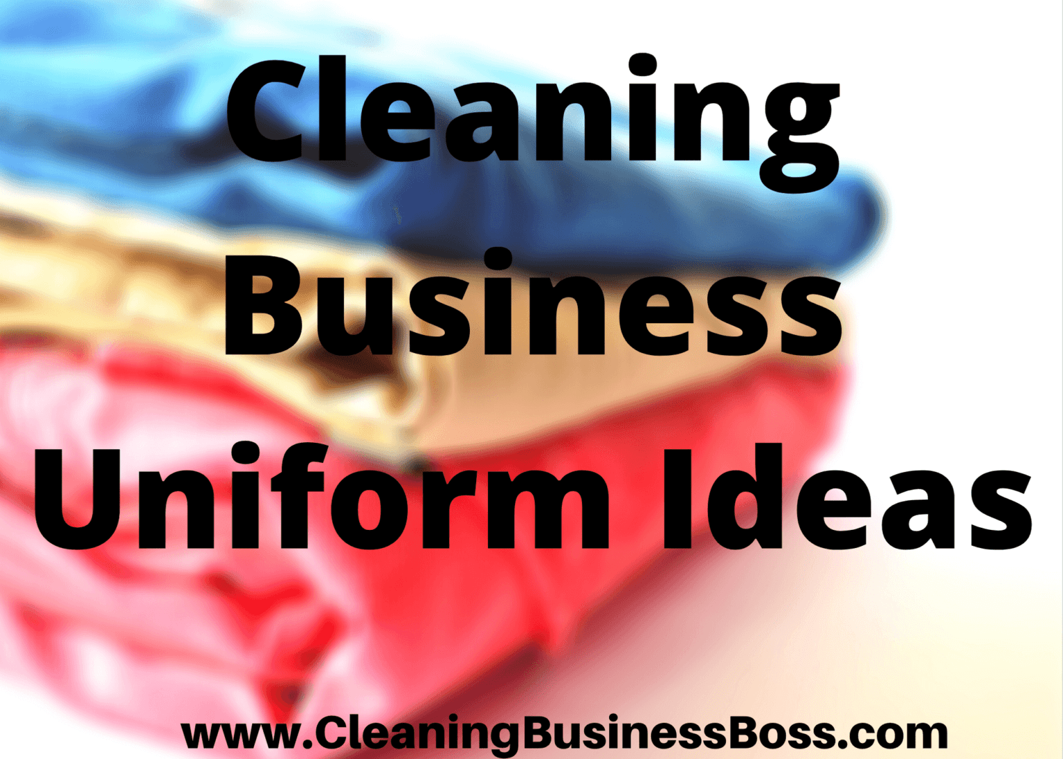 Cleaning Business Uniform Ideas - Cleaning Business Boss