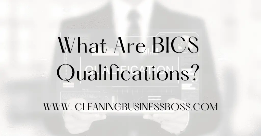 What Are BICS Qualifications? - Cleaning Business Boss