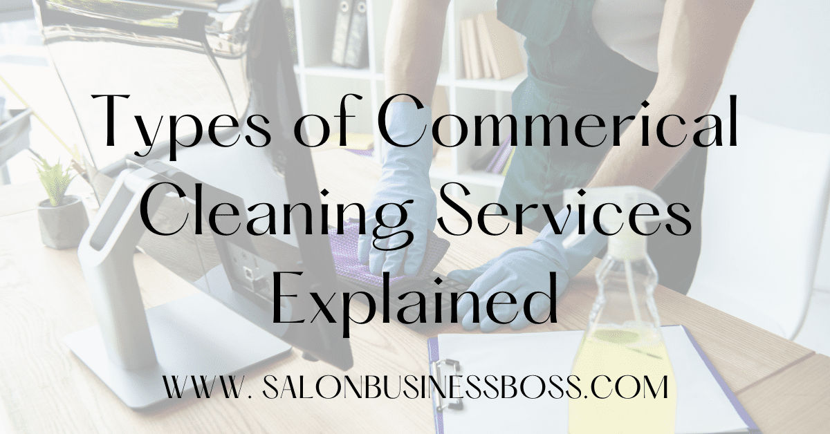 Types of Commercial Cleaning Services Explained - Cleaning Business Boss