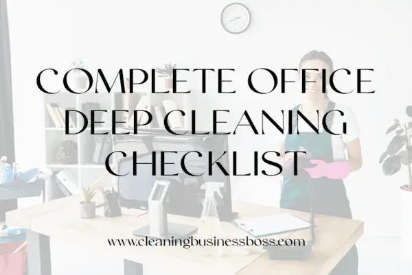 Complete Office Deep Cleaning Checklist - Cleaning Business Boss