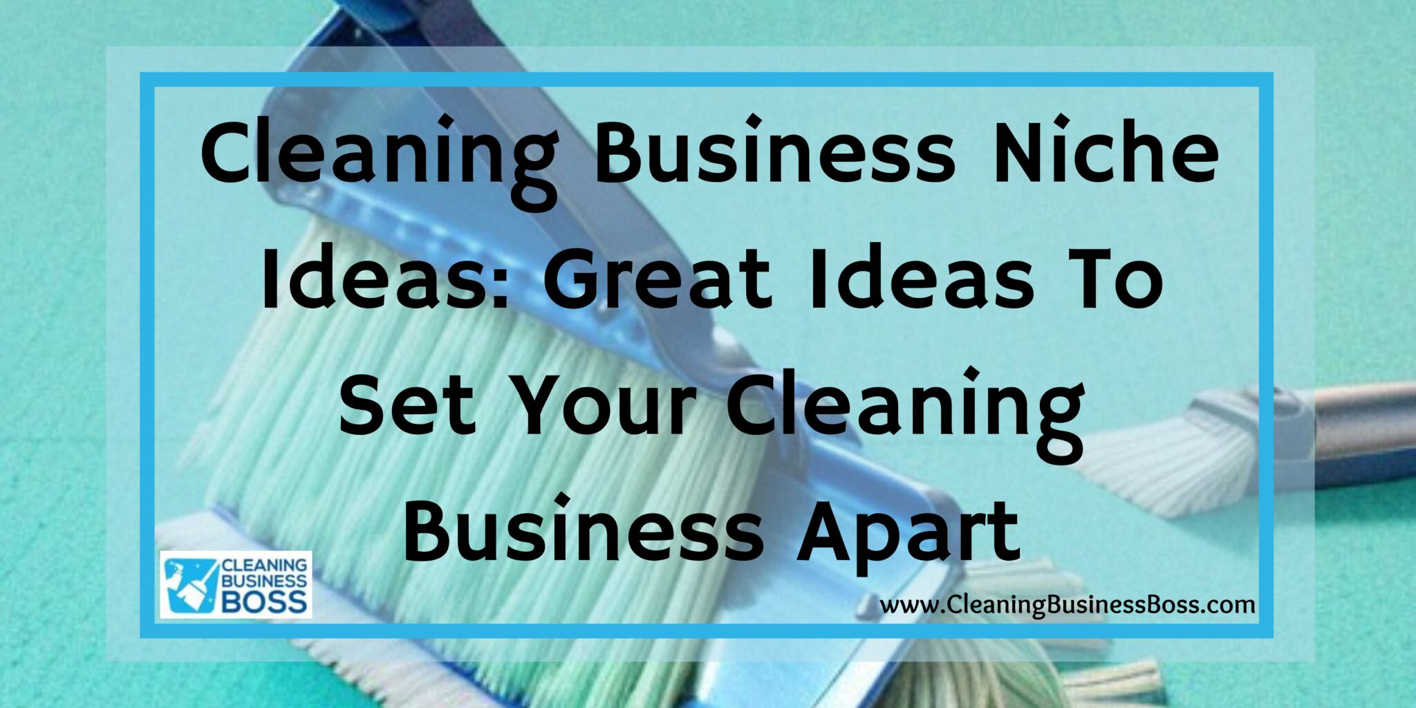 Cleaning Business Niche Ideas: Great Ideas To Set Your Cleaning ...