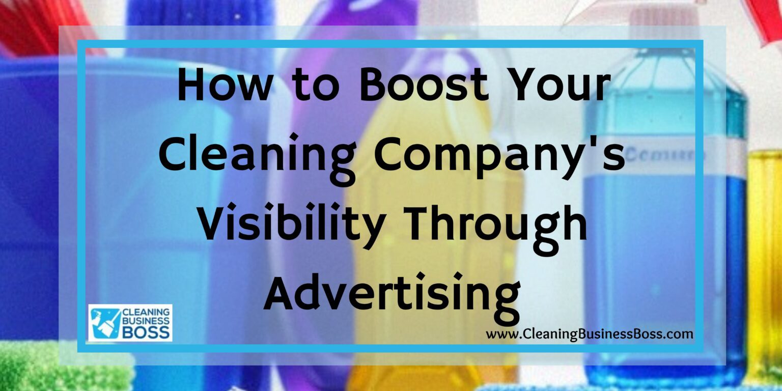 How to Boost Your Cleaning Company's Visibility Through Advertising ...