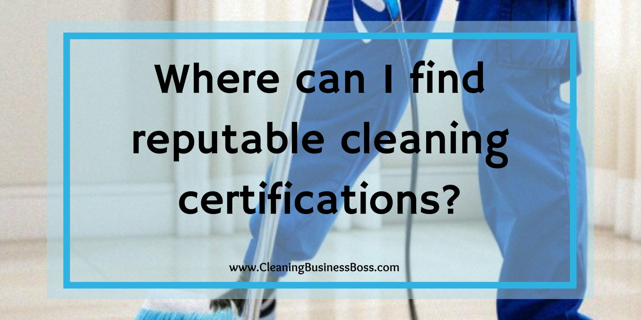 Cleaning Business Certifications - Cleaning Business Boss