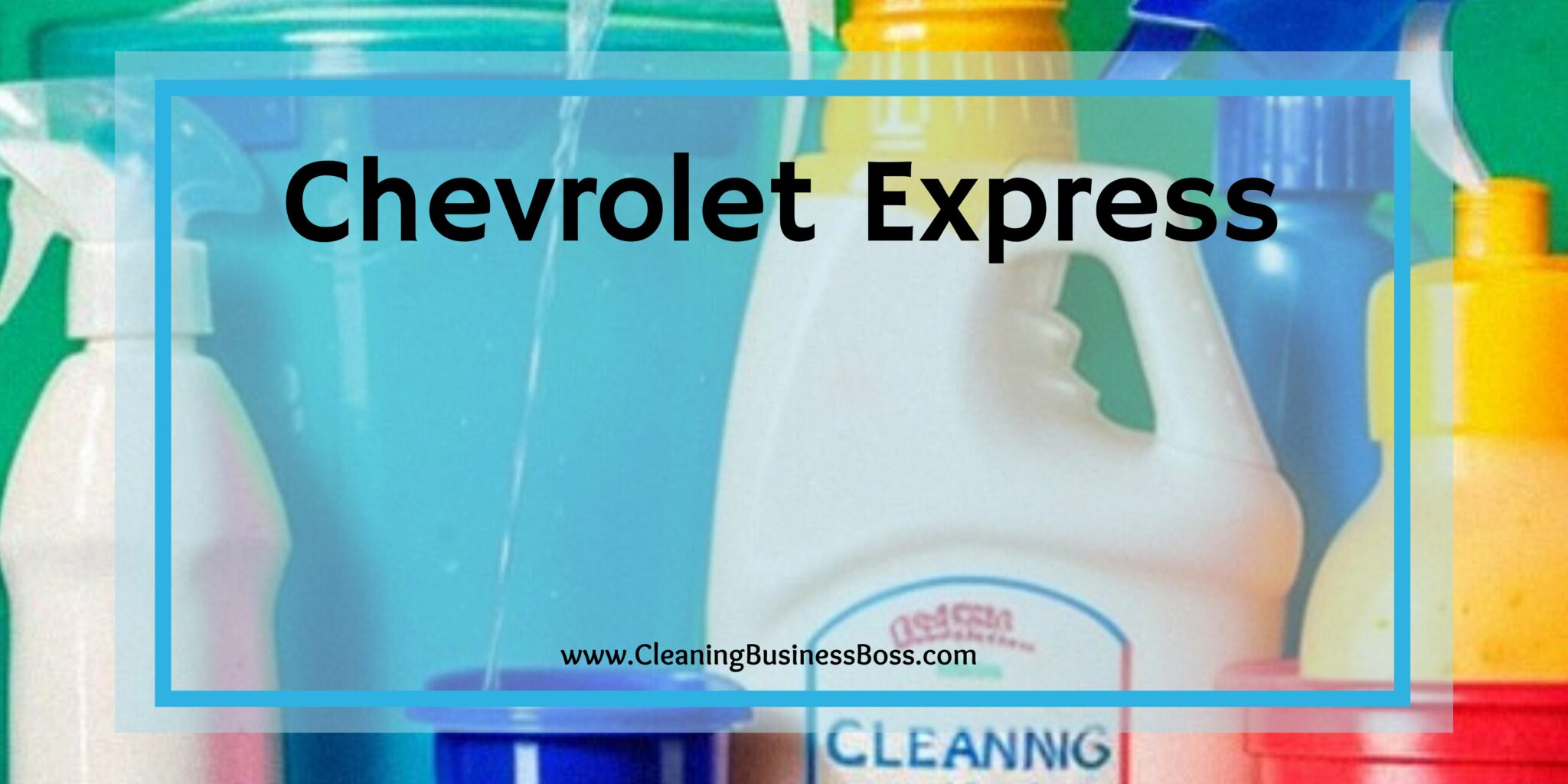 Top 5 Cargo Vans For a Cleaning Business - Cleaning Business Boss