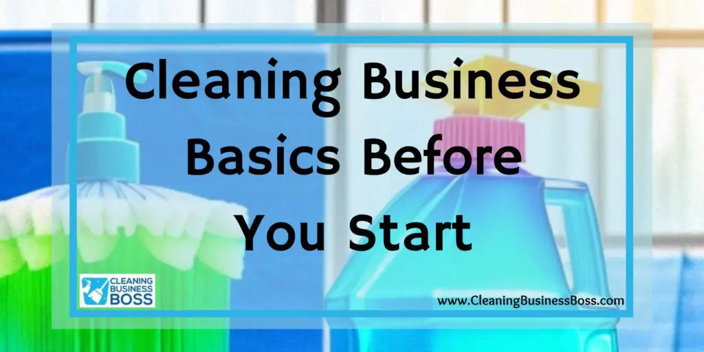 Cleaning Business Basics Before You Start - Cleaning Business Boss