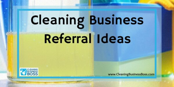 Cleaning Business Referral Ideas - Cleaning Business Boss