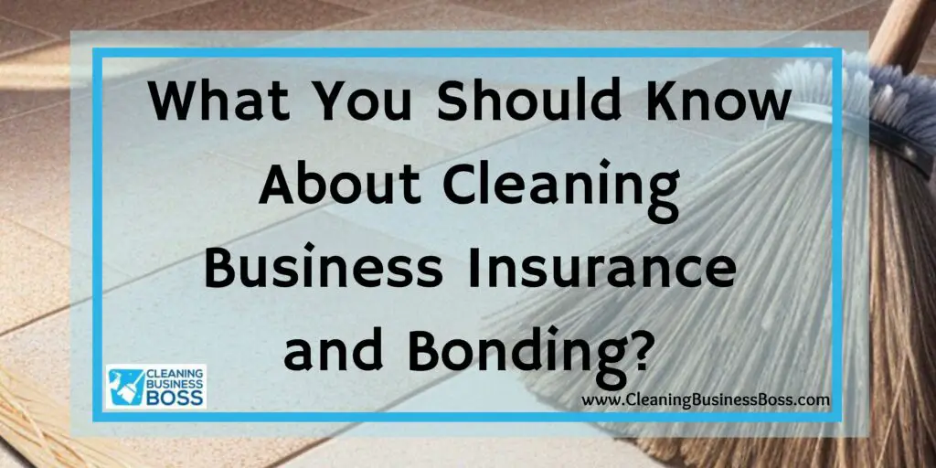 What You Should Know About Cleaning Business Insurance and Bonding ...