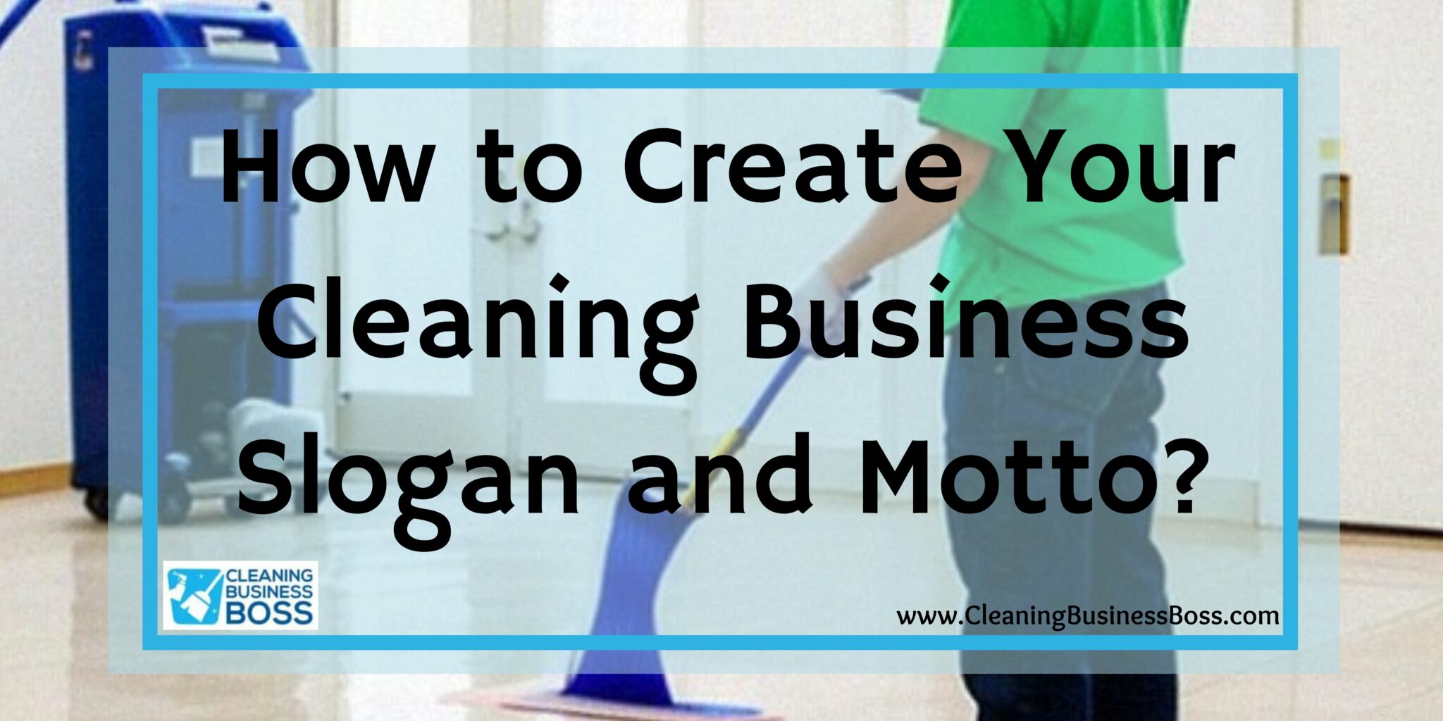 How to Create Your Cleaning Business Slogan and Motto? - Cleaning ...