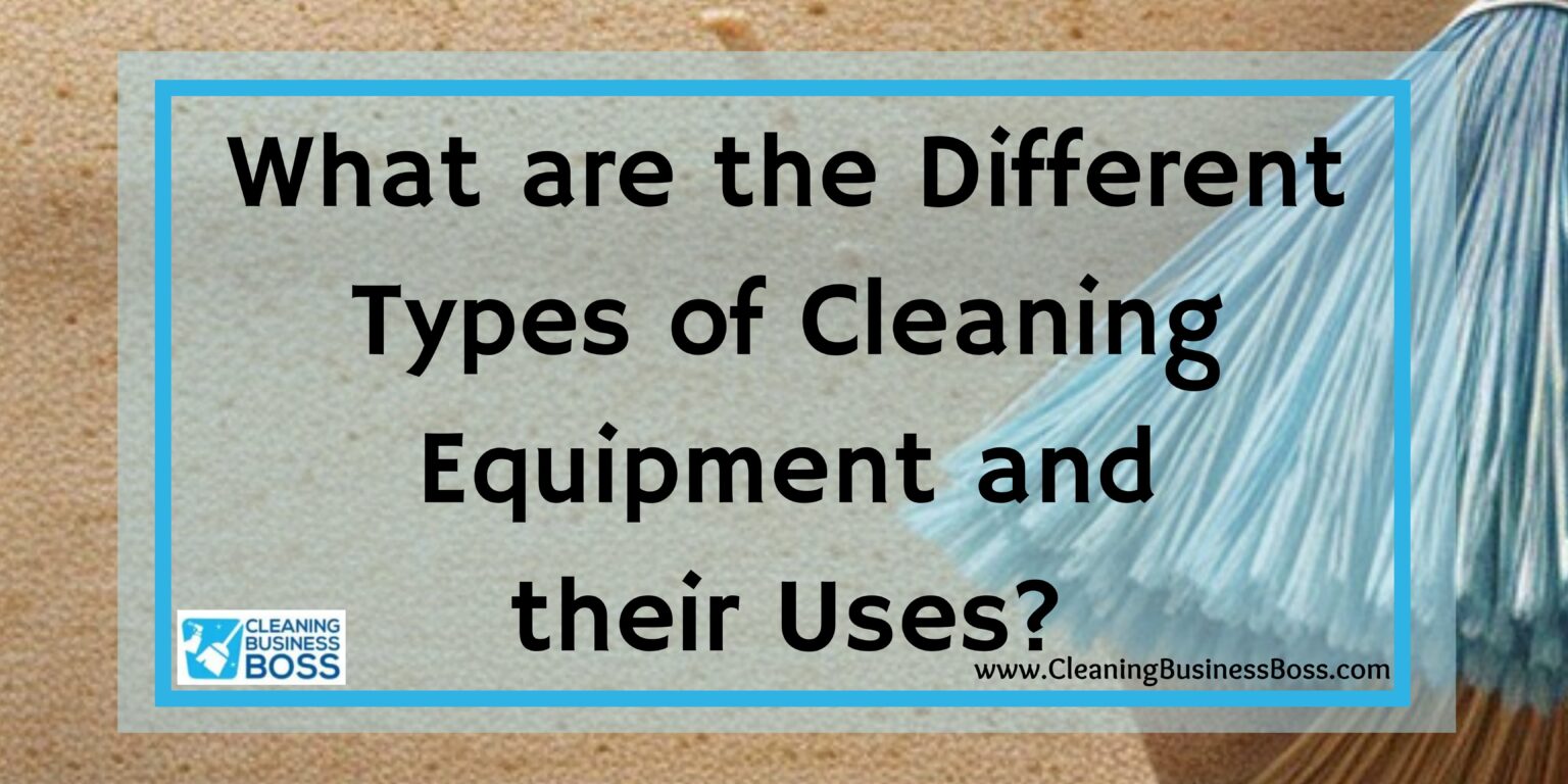 What are the Different Types of Cleaning Equipment and their Uses ...