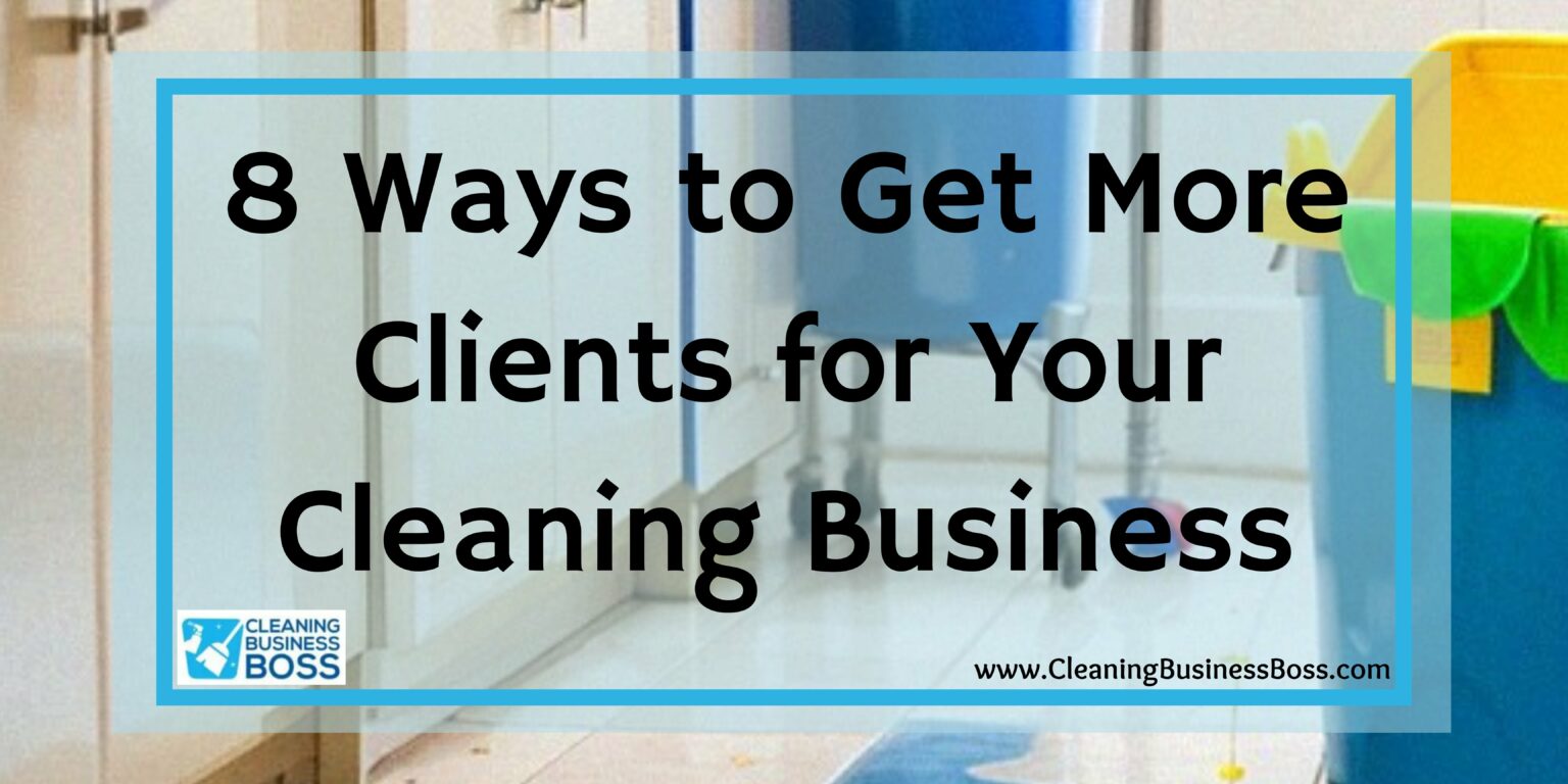 8 Ways to Get More Clients for Your Cleaning Business - Cleaning ...