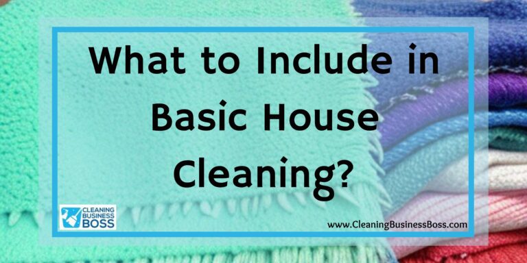 What to Include in Basic House Cleaning? - Cleaning Business Boss