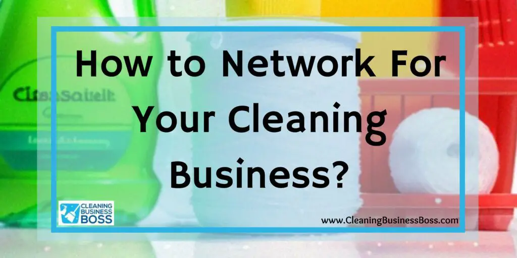 How to Network For Your Cleaning Business? - Cleaning Business Boss
