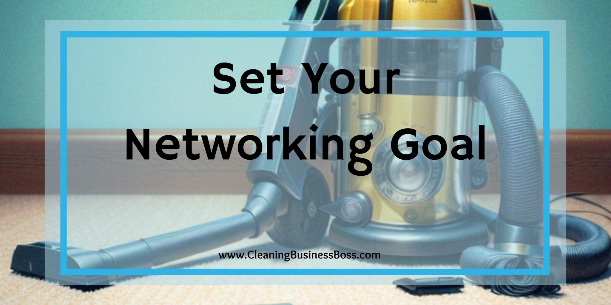 The Best Way to Network Your Cleaning Business - Cleaning Business Boss