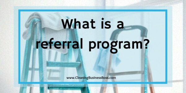 Cleaning Business Referral Ideas - Cleaning Business Boss