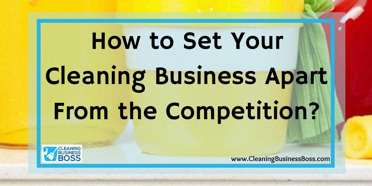 How to Set Your Cleaning Business Apart From the Competition ...