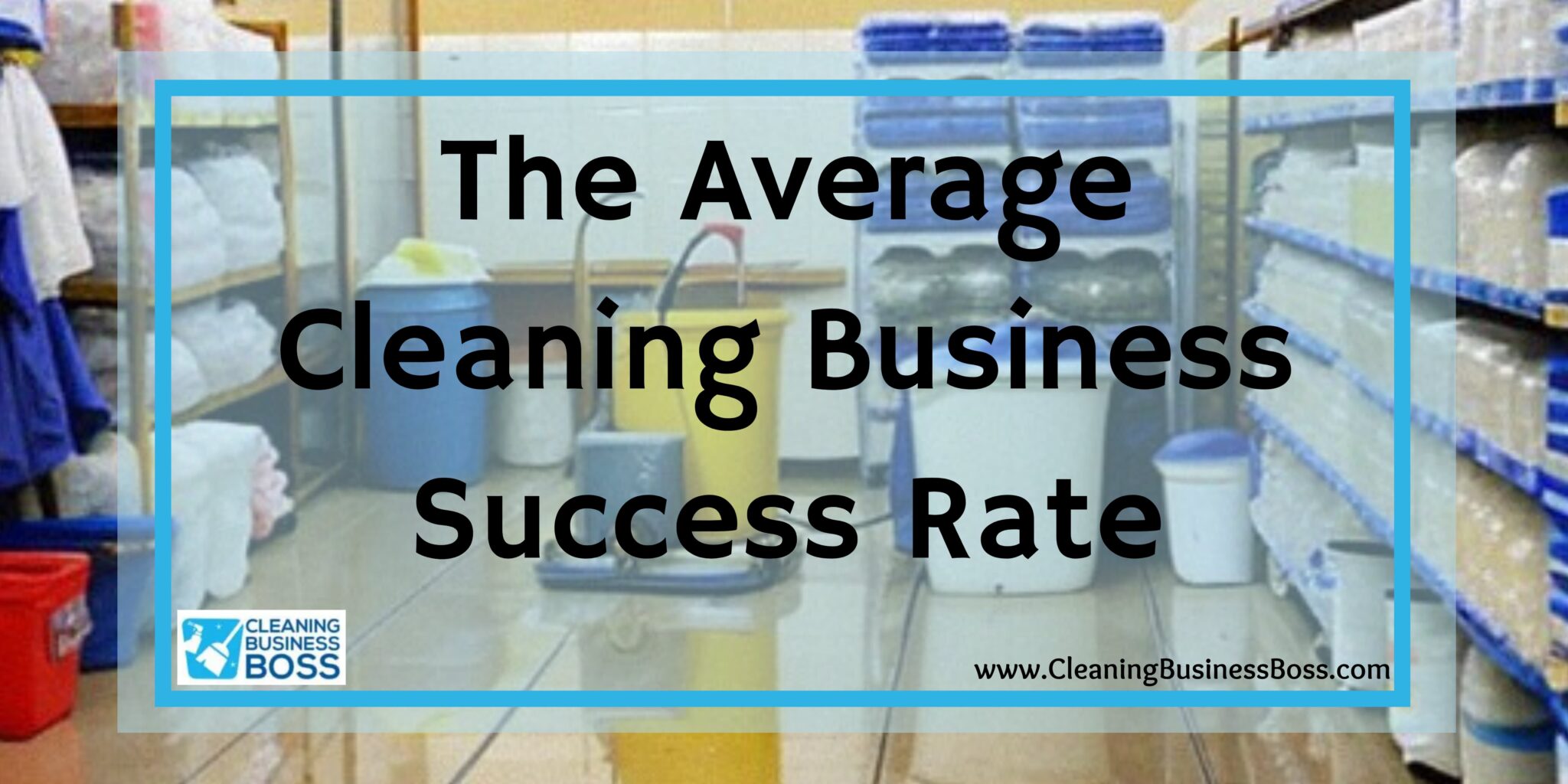 The Average Cleaning Business Success Rate - Cleaning Business Boss