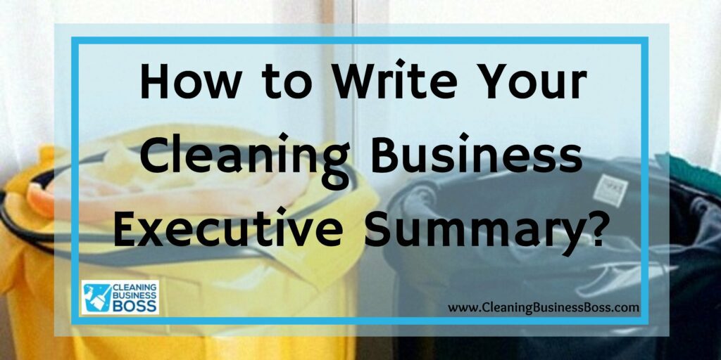 How to Write Your Cleaning Business Executive Summary? - Cleaning ...