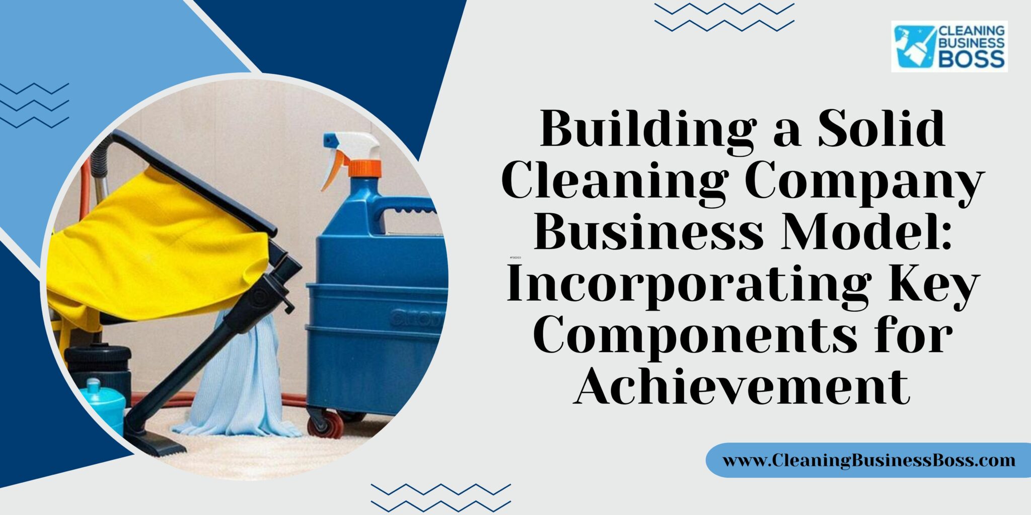 Building a Solid Cleaning Company Business Model: Incorporating Key ...