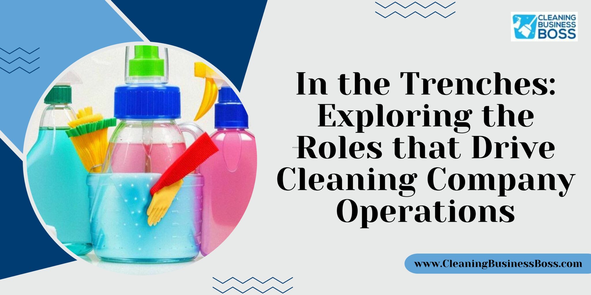 In the Trenches: Exploring the Roles that Drive Cleaning Company ...